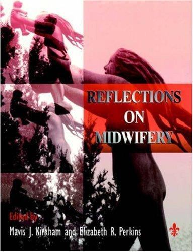 Reflections on Midwifery by Mavis J. Kirkham and Elizabeth R. Perkins ...