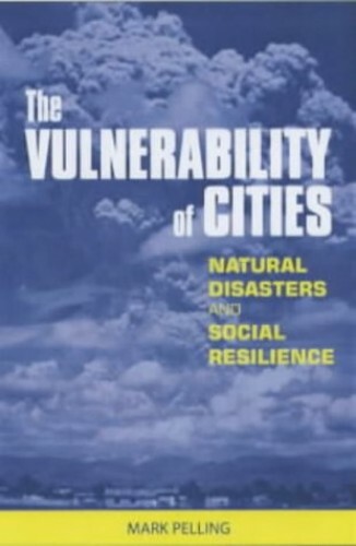 The Vulnerability of Cities: Natural Disasters and... by Pelling, Mark ...