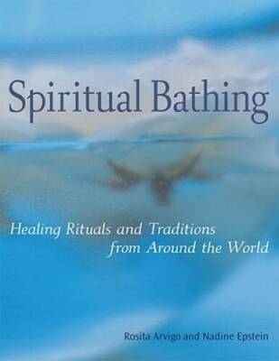 Spiritual Bathing: Healing Rituals and Traditions from Around the World ...