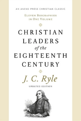 John Charles Ryle Christian Leaders of the Eighteenth Century (Poche ...