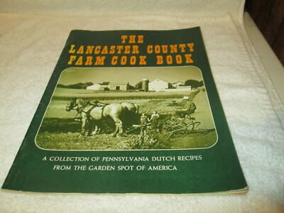 The Lancaster County Farm Cook Book Pennsylvania Dutch Recipes 1984 ...