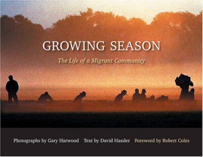 Growing Season: The Life of a Migrant..., David Hassler | eBay