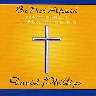 Be Not Afraid - David Phillips - CD | eBay