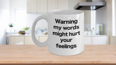 Warning My Words Might Hurt Your Feelings Mug White Coffee Cup | eBay