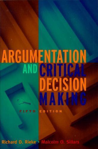 Argumentation and Critical Decision Making by Richard D. Rieke (2000 ...