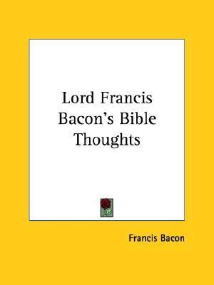 Lord Francis Bacon's Bible Thoughts by Francis Bacon (2005, Trade ...