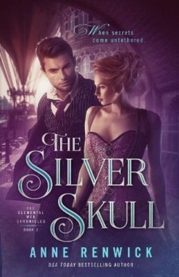 Anne Renwick The Silver Skull (Paperback) Elemental Steampunk ...