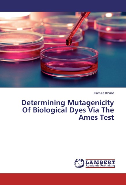 Determining Mutagenicity of Biological Dyes Via The Ames Test von Hamza ...