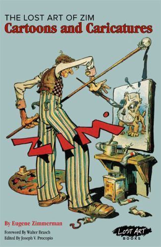 The Lost Art of Zim : Cartoons and Caricatures by Eugene Zimmerman ...
