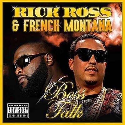 Rick Ross & French Montana - Boss Talk - Rick Ross & French Montana CD ...