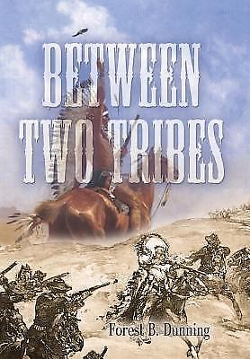 Between Two Tribes by Forest B. Dunning (2015, Hardcover) for sale ...