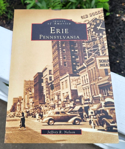IMAGES OF AMERICA ERIE PENNSYLVANIA SOFTCOVER BOOK JEFFREY R NELSON EX ...