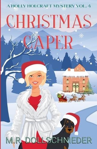 Christmas Caper (Holly Holcraft Mysteries) by M. R. Dollschnieder ...