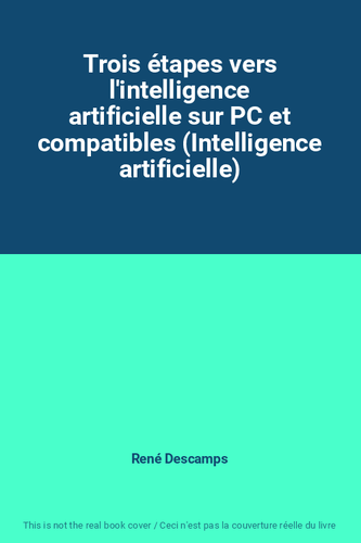 Trois etapes vers l'intelligence artificielle sur PC et compatibles ...