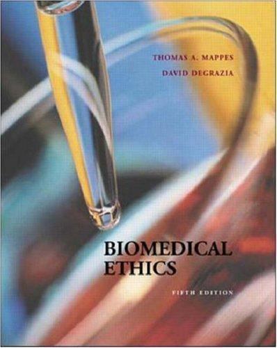 Biomedical Ethics by Thomas A. Mappes and David DeGrazia (2000, Trade ...