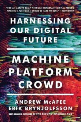 Machine, Platform, Crowd: Harnessing Our Digital Future - Paperback ...