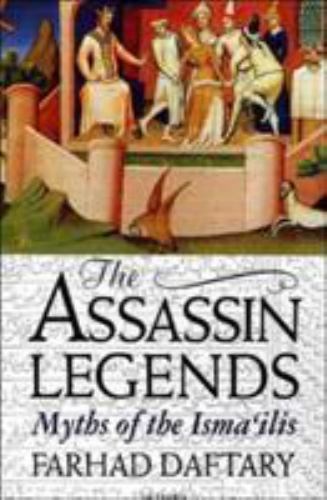 The Assassin Legends: Myths of the Isma'ilis, Daftary, Farhad ...