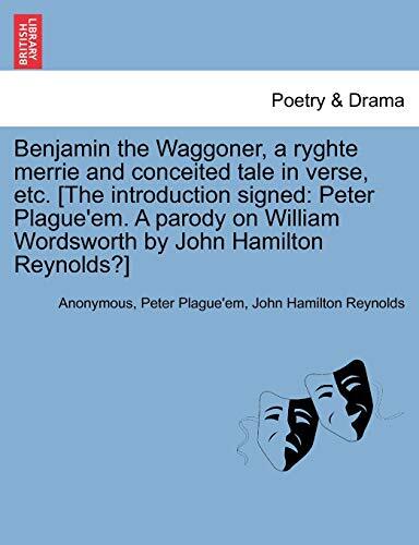 Benjamin the Waggoner, a ryghte merrie and conceited tale in verse, etc ...