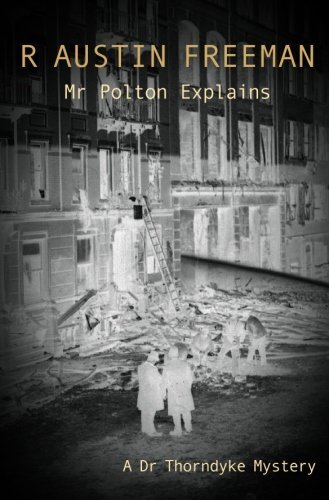 MR POLTON EXPLAINS (DR. THORNDYKE) By Richard Austin Freeman **BRAND ...