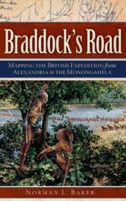 Braddock's Road: Mapping the British Expedition from Alexandria to the ...