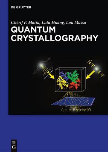 Quantum Crystallography by Louis Massa, Lulu Huang and Chérif Matta ...