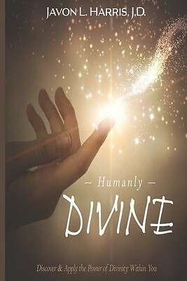 Humanly Divine Discover & Apply Power Divinity Within You by Harris ...