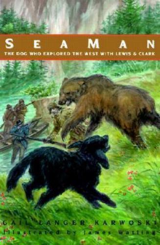 Seaman : The Dog Who Explored the West with Lewis and Clark by Gail ...