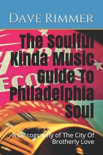 Dave Rimmer The Soulful Kinda Music Guide To Philadelphia Soul (Poche ...