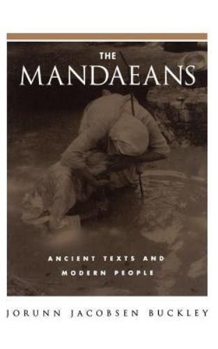 Mandaeans : Ancient Texts and Modern People, Hardcover by Buckley ...