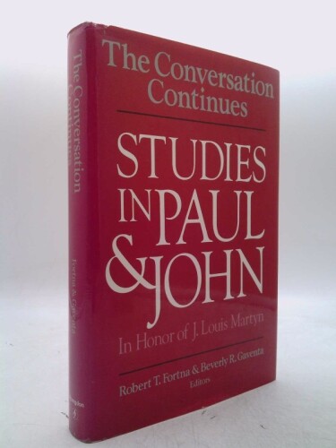The Conversation Continues : Studies in Paul and John in Honor of J ...
