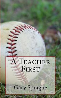 Teacher First by Gary Sprague (2016, Trade Paperback) for sale online ...