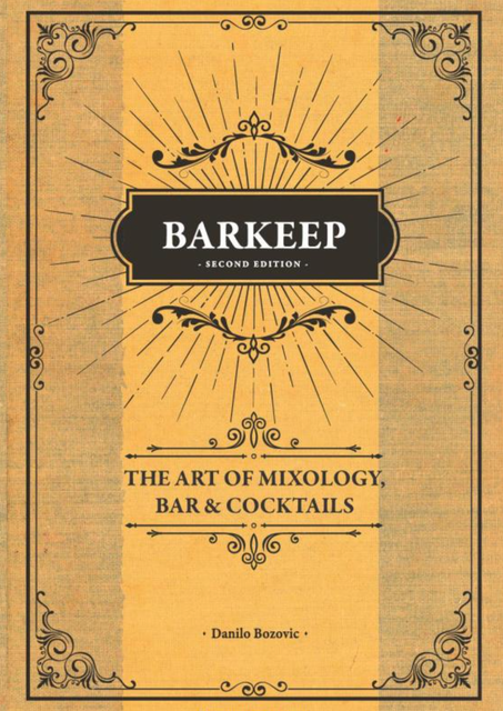 Barkeep - the Art of Mixology, Bar & Cocktails by Andrija Ristic (2021 ...