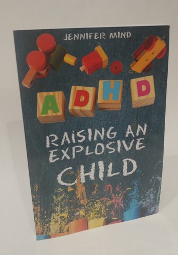ADHD Raising an Explosive Child by Jennifer Mind Paperback 2022 | eBay