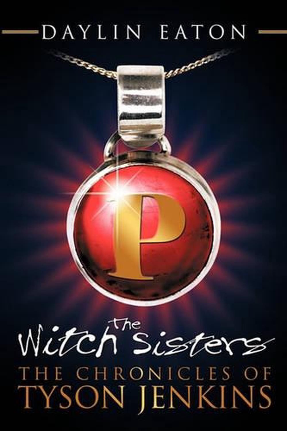 The Chronicles of Tyson Jenkins: The Witch Sisters by Daylin Eaton ...