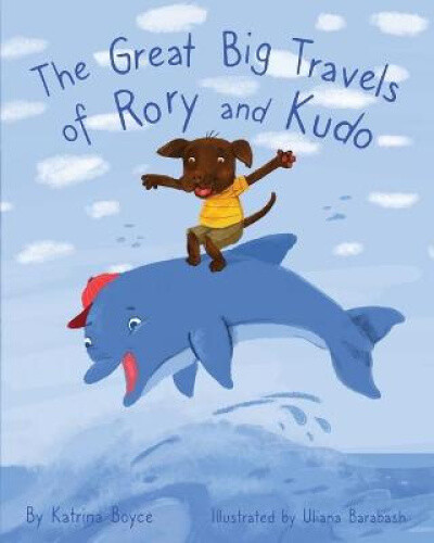The Great Big Travels of Rory and Kudo by Boyce, Katrina 9781649696960 ...