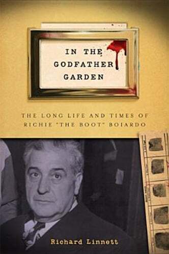 In the Godfather Garden: The Long Life and Times of Richie the Boot ...