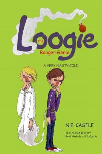 Loogie the Booger Genie : A Very Nasty Cold by N. Castle (2013, Trade ...