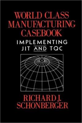 World Class Manufacturing Casebook: Implementing Jit And Tqc ...
