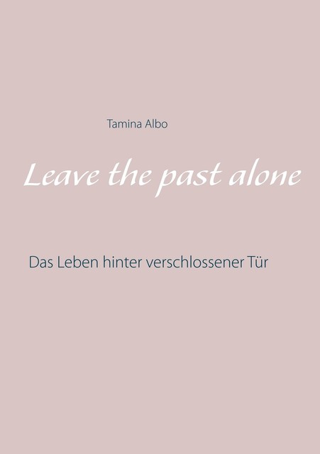 Leave the Past Alone von Tamina Albo (2017, Taschenbuch) online kaufen ...