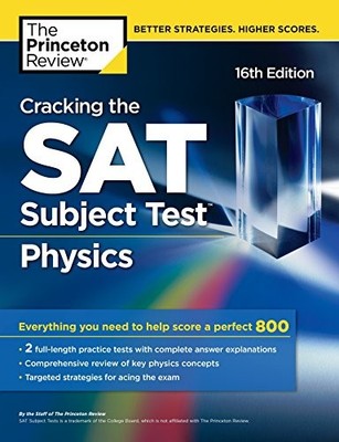CRACKING THE SAT SUBJECT TEST IN PHYSICS, 16TH EDITION: By The ...