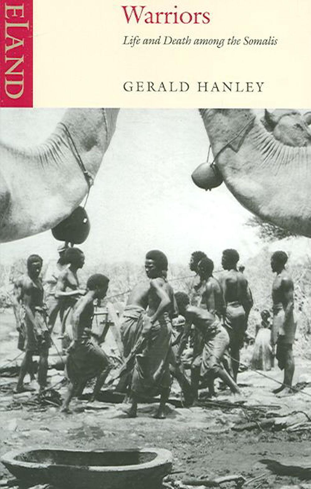 Warriors: Life and Death Among the Somalis by Gerald Hanley (English ...