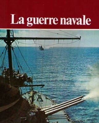 La Guerre navale (La Seconde Guerre mondiale), Eddy Bauer et Colonel ...
