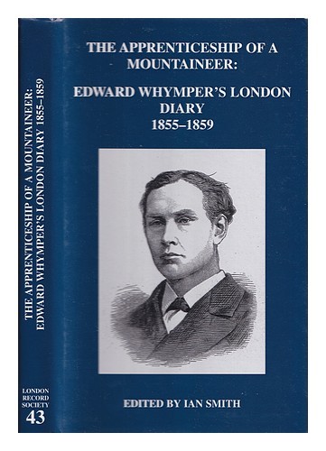 Whymper, Edward (1840-1911) The apprenticeship of a mountaineer ...