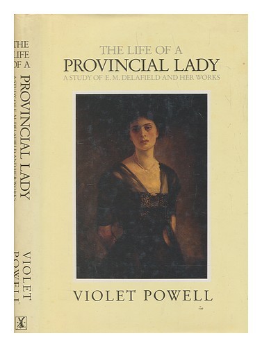 Powell, Violet (1912-2002) la Vie De A Provincial Lady: A Etude De E. M ...