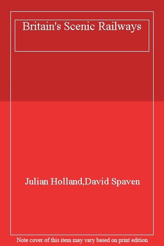 Britain's Scenic Railways By Julian Holland,David Spaven | eBay
