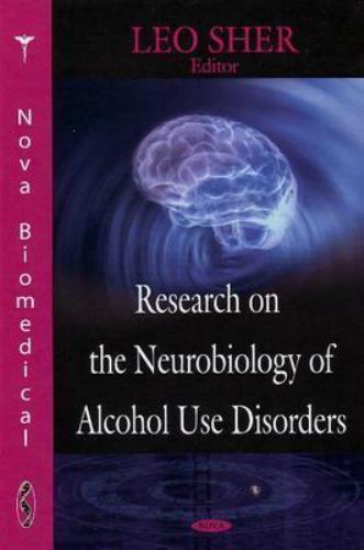 Research on the Neurobiology of Alcohol Use Disorders by Leo Sher (2008 ...