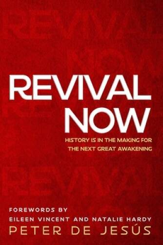 REVIVAL NOW: History is in the Making for the Next Great Awakening ...