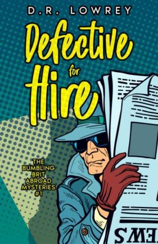 Defective for Hire: A Humorous Amateur Sleuth Mystery (The Bumbling ...