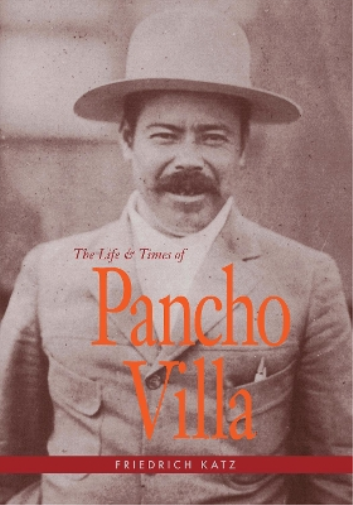 Friedrich Katz The Life and Times of Pancho Villa (Paperback) (UK ...