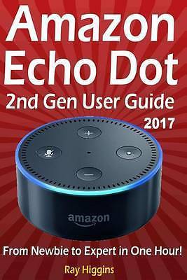Amazon Echo Dot: Echo Dot User Manual: from Newbie to Expert in One ...